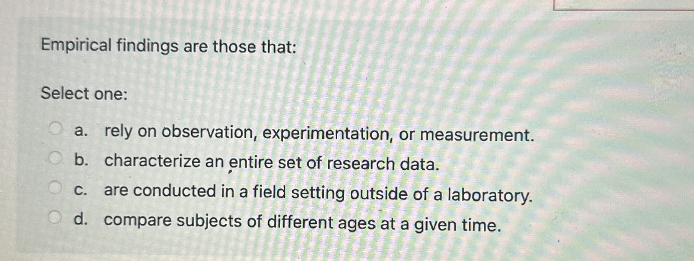 Solved Empirical findings are those that:Select one:a. ﻿rely | Chegg.com