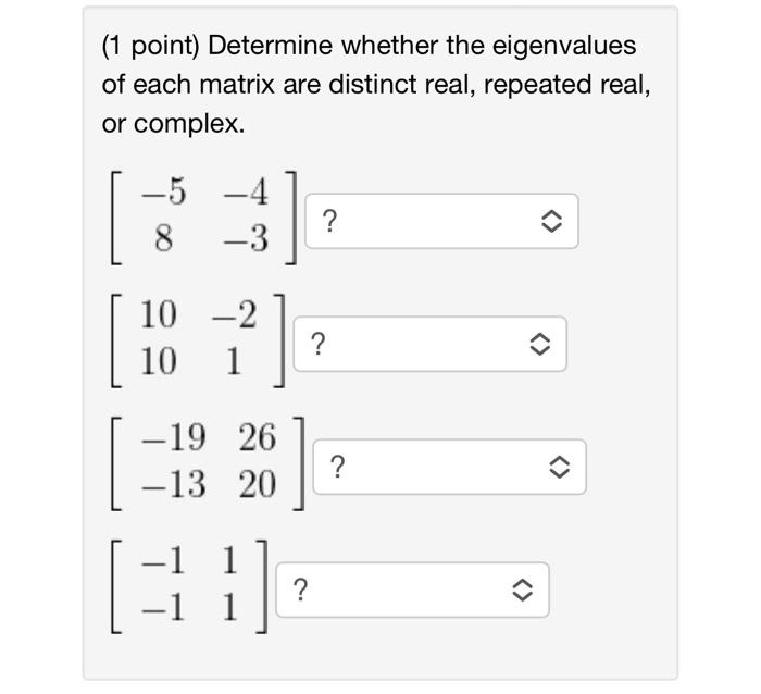 Solved (1 point) Determine whether the eigenvalues of each | Chegg.com