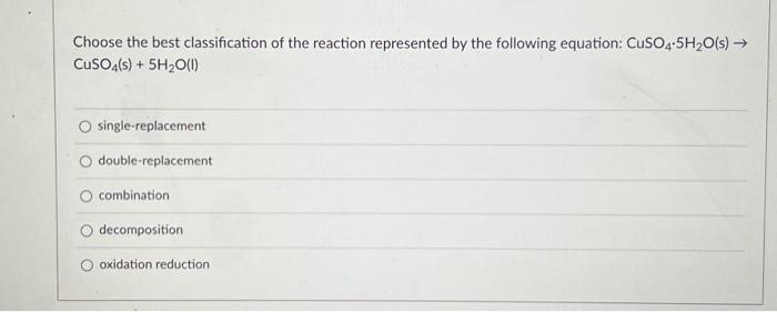 Solved Choose the best classification of the reaction | Chegg.com