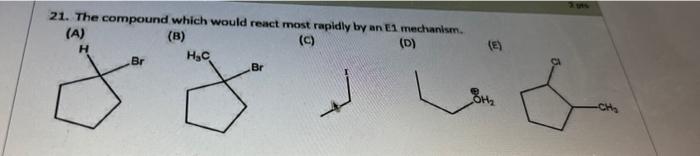 Solved 21. The compound which would react most rapidly by an | Chegg.com