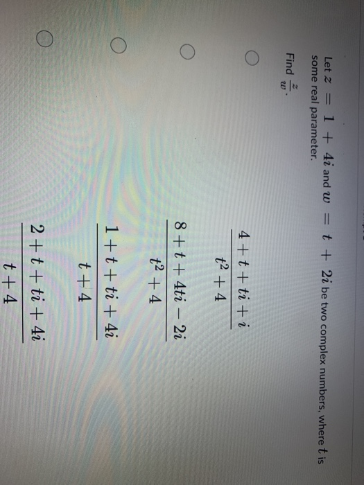 Solved Let 2 1 + 4i and w = t + 2i be two complex numbers, | Chegg.com