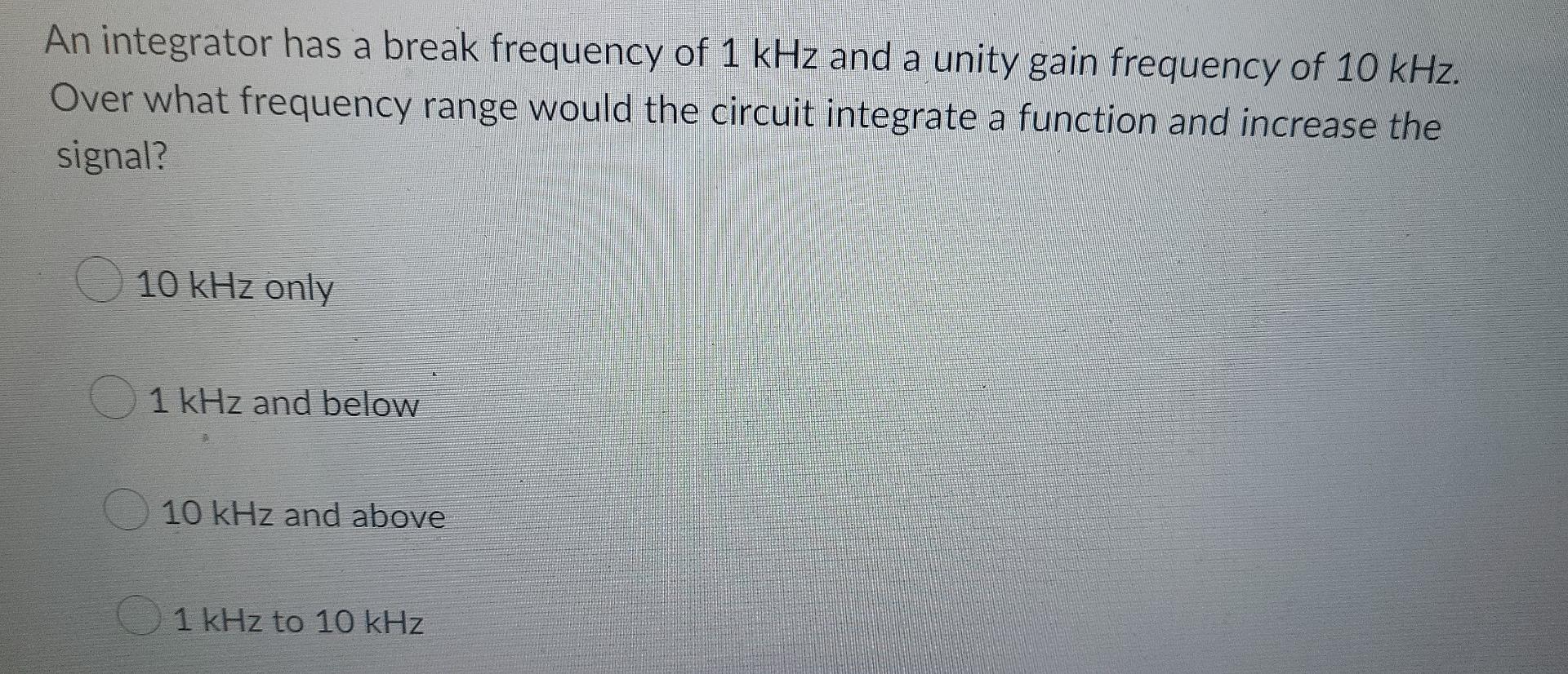 Solved An integrator has a break frequency of 1 kHz and a | Chegg.com