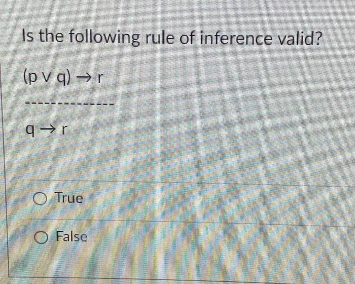 Solved Is the following rule of inference valid? (pv q) r 9 | Chegg.com
