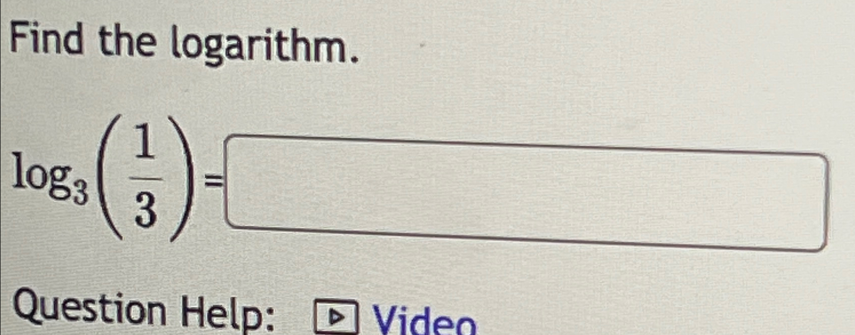 Solved Find the logarithm.log3(13)= | Chegg.com