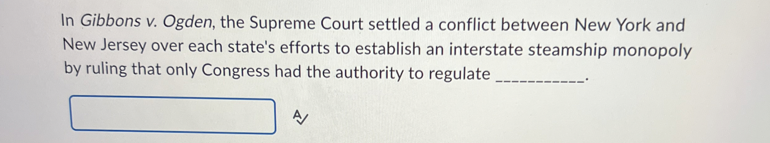 Solved In Gibbons v. ﻿Ogden, the Supreme Court settled a | Chegg.com