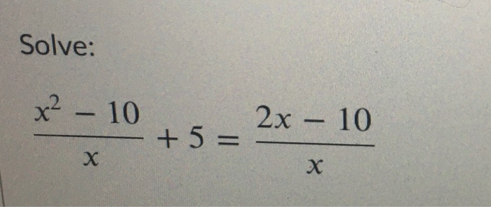 Solved Solve: x² - 10 2x – 10 +5 =- X | Chegg.com