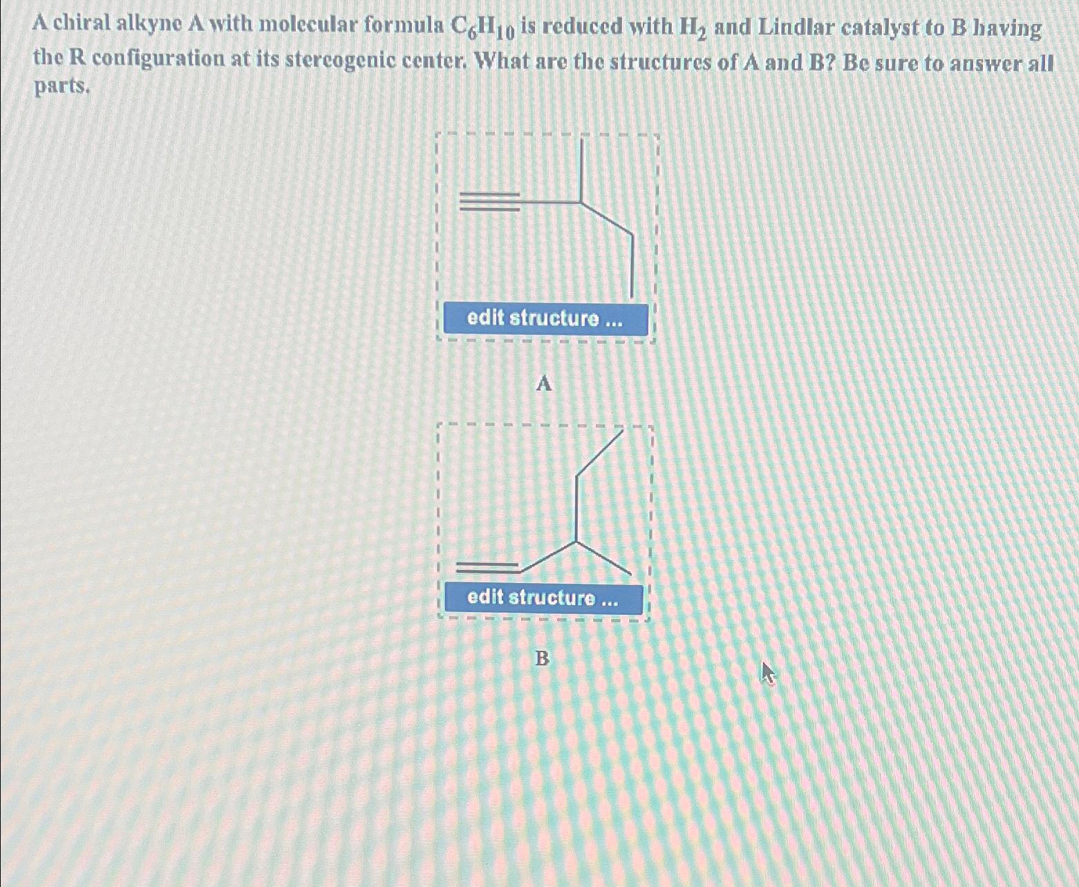 Solved A chiral alkyne A with molecular formula C6H10 ﻿is | Chegg.com
