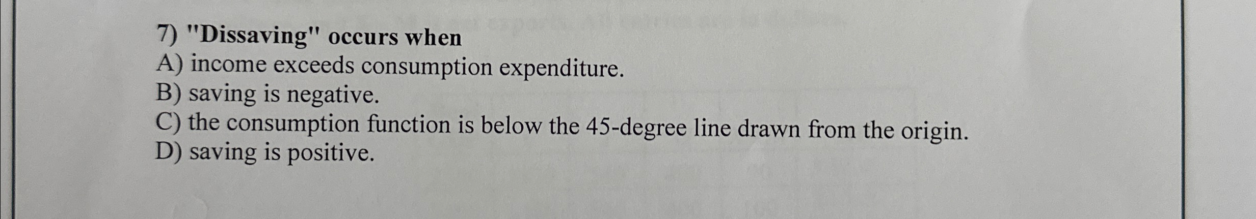 Solved "Dissaving" occurs whenA) ﻿income exceeds consumption | Chegg.com