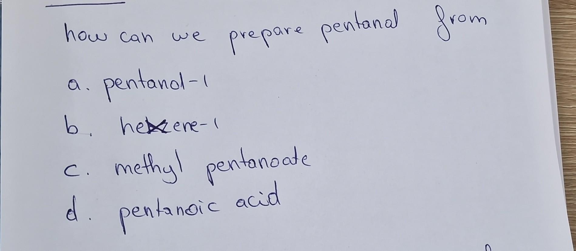 Solved how can we prepare pentanal from a. pentand-1 b. | Chegg.com