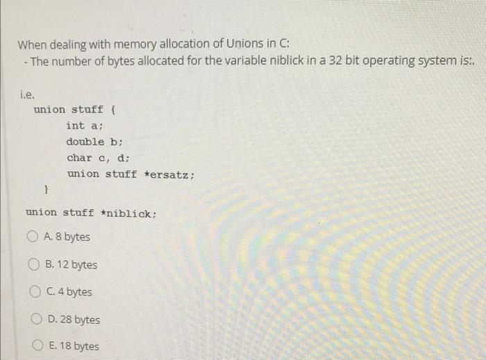 Solved When dealing with memory allocation of Unions in C: - | Chegg.com