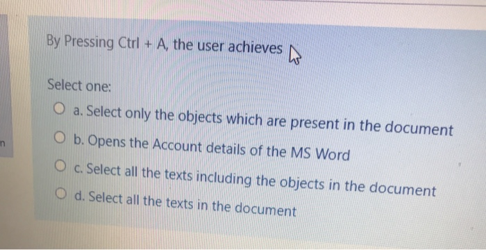 Solved By Pressing Ctrl + A, the user achieves Select one: O | Chegg.com