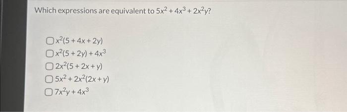 Solved Which expressions are equivalent to 5x2+4x3+2x2y ? | Chegg.com