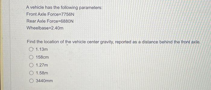 Solved A vehicle has the following parameters: Front Axle | Chegg.com