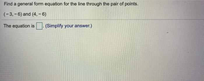 Solved Find a general form equation for the line through the | Chegg.com