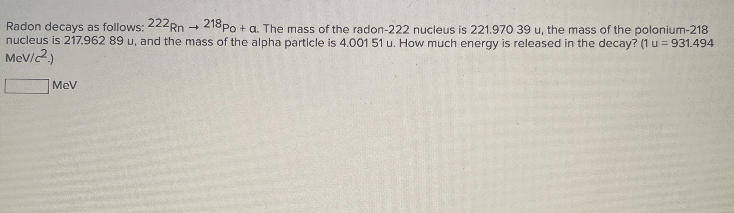 Solved Radon decays as follows: ?222Rn→?218 ﻿Po + ﻿a. ﻿The | Chegg.com