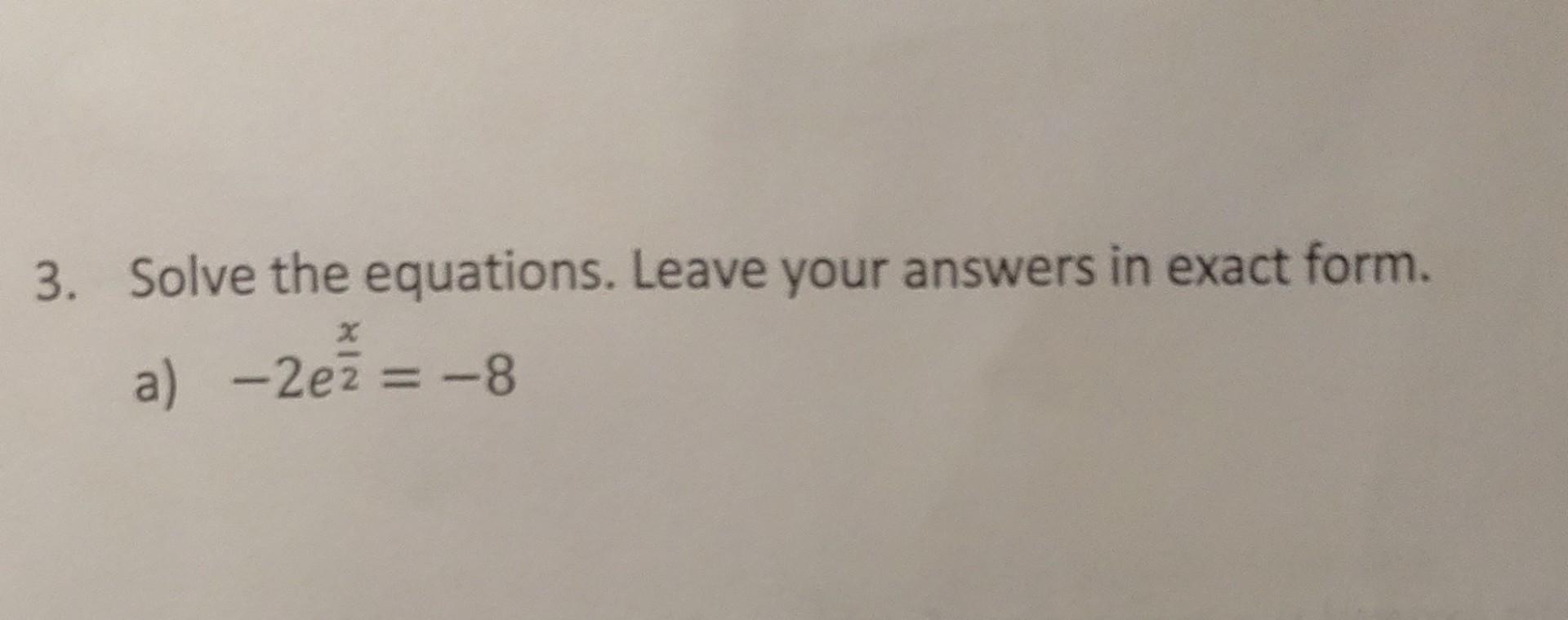 Solved 3. Solve the equations. Leave your answers in exact | Chegg.com