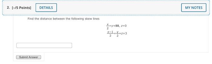Solved Find the distance between the following skew lines | Chegg.com