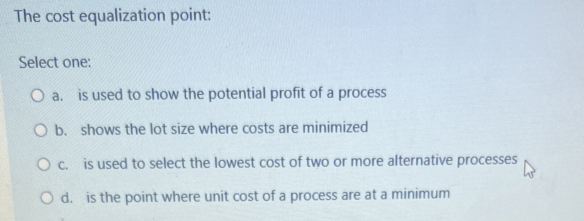 Solved The cost equalization point:Select one:a. ﻿is used to | Chegg.com