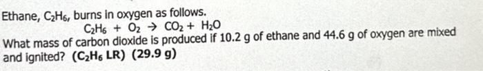 Solved Ethane, C2H6, burns in oxygen as follows. | Chegg.com