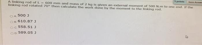 Solved 5 points Save Answ A linking rod of L = 600 mm and | Chegg.com