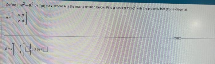 Solved Define T:R2→R2 by T(x)=Ax, where A is the matrix | Chegg.com