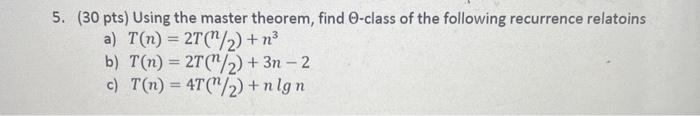 Solved 5. ( 30 pts) Using the master theorem, find Θ-class | Chegg.com