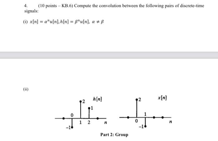 Solved 4. (10 points - KB.6) Compute the convolution between | Chegg.com