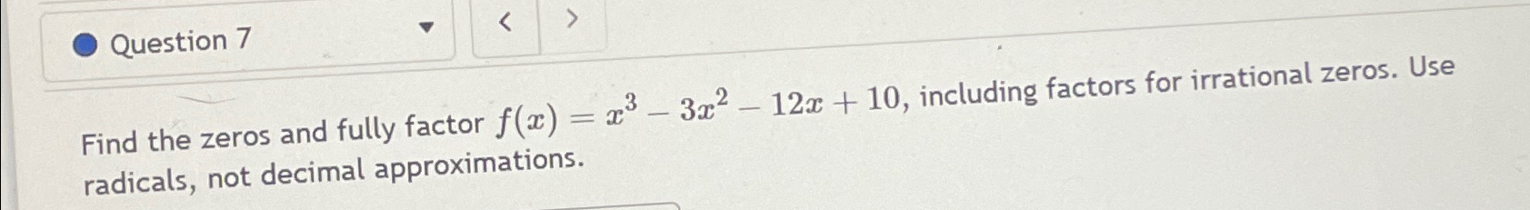 Solved Question 7Find the zeros and fully factor | Chegg.com