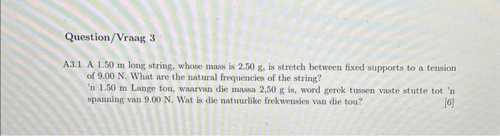 Solved Question/Vraag 3 A3.1 A 1.50 m long string, whose | Chegg.com