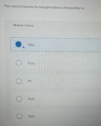 Solved The correct formula for tetraphosphorus hexasulfide | Chegg.com