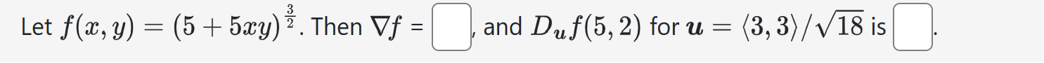 Solved Let f(x,y)=(5+5xy)32. ﻿Then gradf=, ﻿and Duf(5,2) | Chegg.com