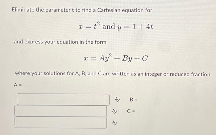 Solved Eliminate the parameter t to find a Cartesian | Chegg.com