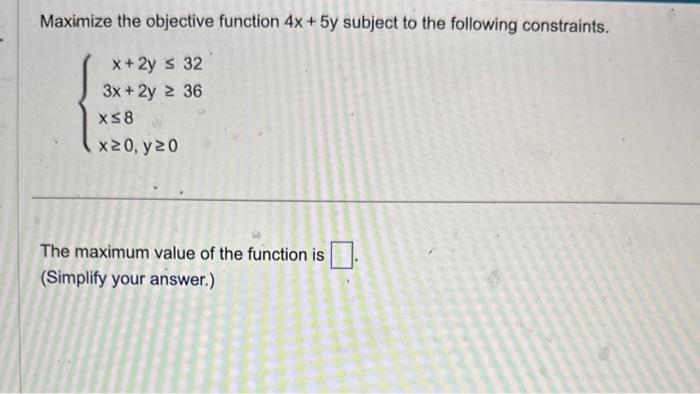 Solved Maximize The Objective Function 4x 5y Subject To The