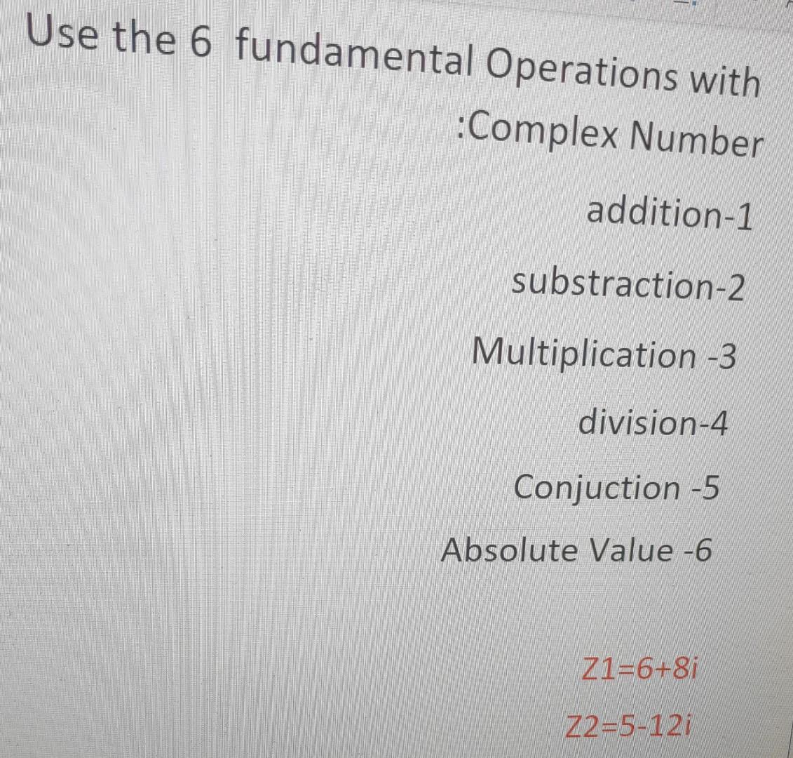 Solved Use the 6 fundamental Operations with :Complex Number | Chegg.com