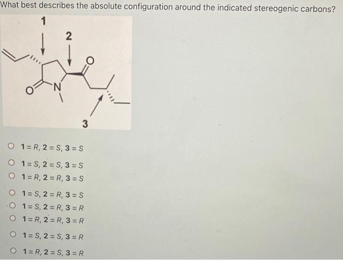 Solved What best describes the absolute configuration around | Chegg.com