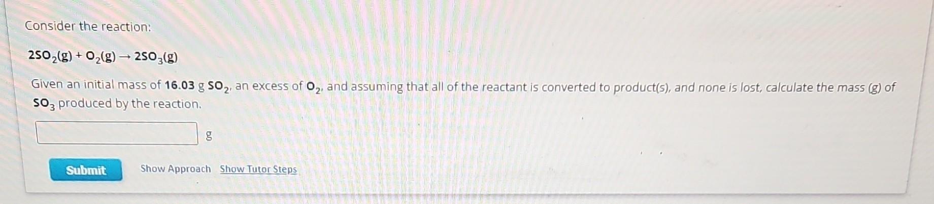 Solved Consider the reaction: 2SO2( g)+O2( g)→2SO3( g) Given | Chegg.com