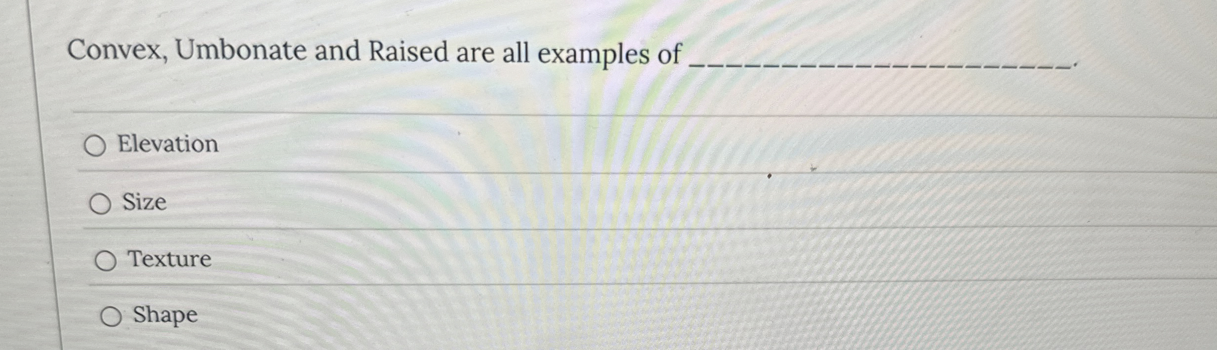 Solved Convex, Umbonate and Raised are all examples | Chegg.com