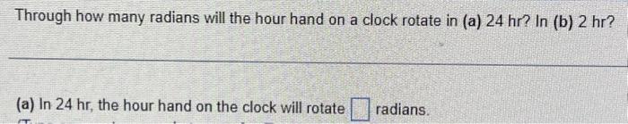 Solved Through how many radians will the hour hand on a | Chegg.com