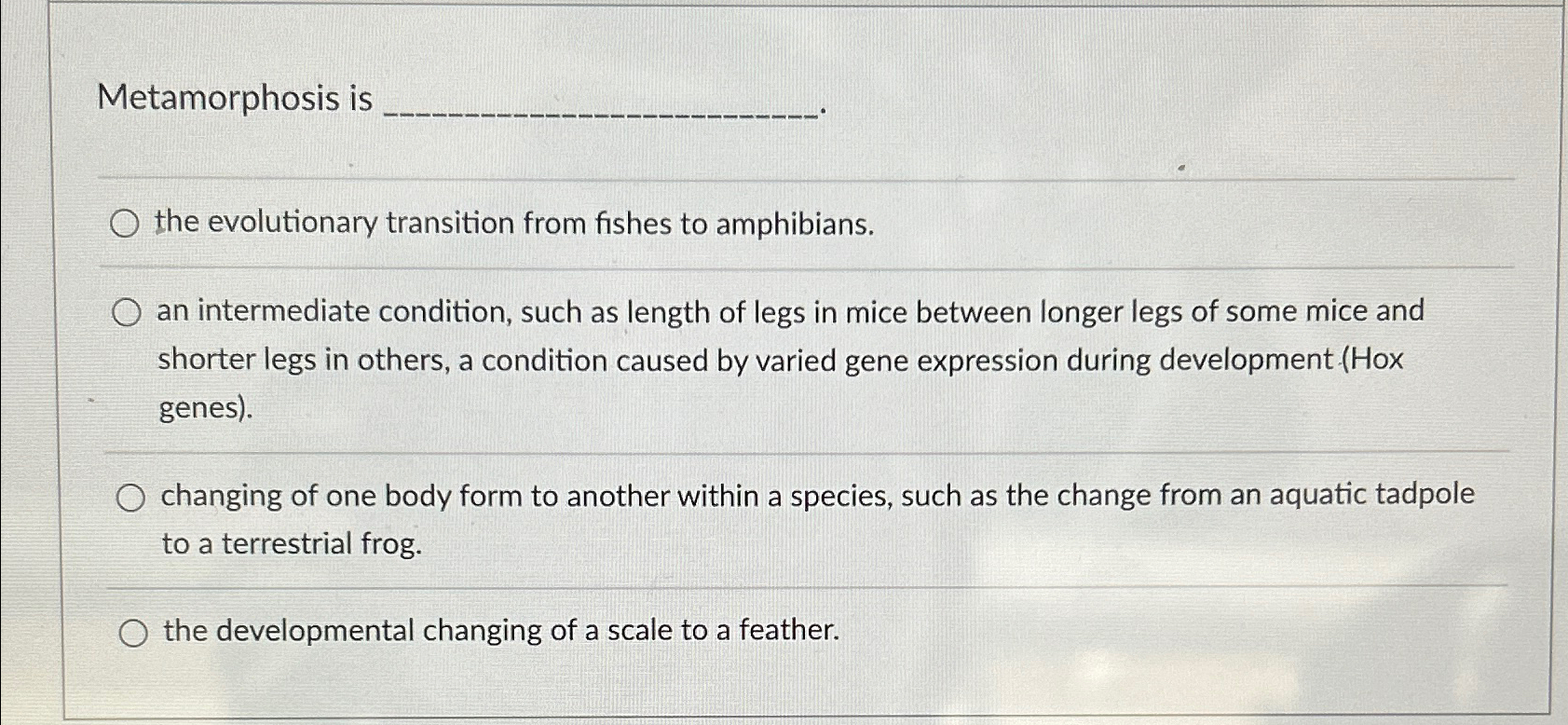 Solved Metamorphosis isthe evolutionary transition from | Chegg.com