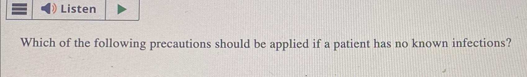 Solved Which of the following precautions should be applied | Chegg.com