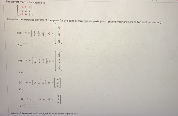 Solved The payoff matrix for a game is 4 1 1 1 020 1-3 0 2 1 | Chegg.com