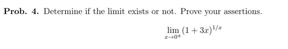 Solved Prob. 4. Determine if the limit exists or not. Prove | Chegg.com