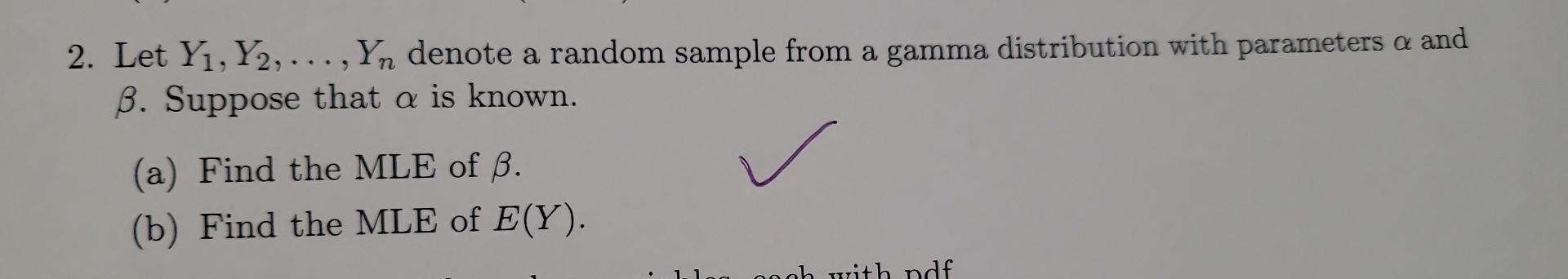 Solved 2. Let Y1,Y2,…,Yn denote a random sample from a gamma | Chegg.com