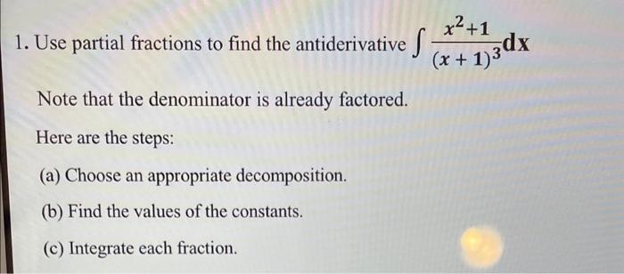Solved 1. Use partial fractions to find the antiderivative | Chegg.com