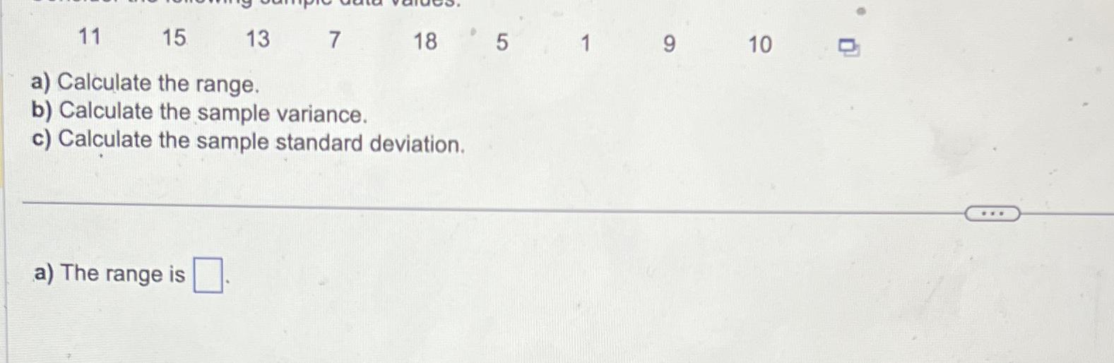 Solved 11,15,13,7,18,5,1,9,10a) ﻿Calculate the range.b) | Chegg.com