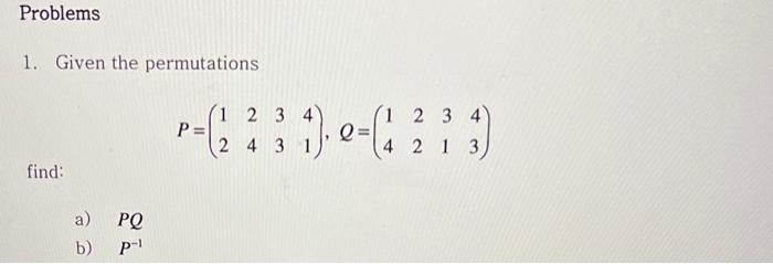 Solved 1. Given the permutations P=(12243341),Q=(14223143) | Chegg.com