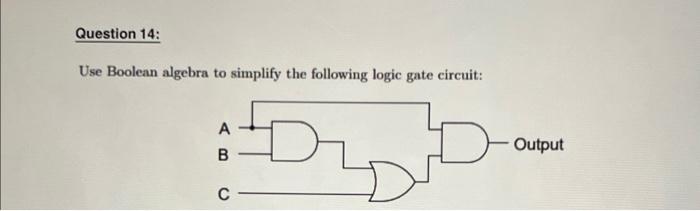 Solved Use Boolean algebra to simplify the following logic | Chegg.com