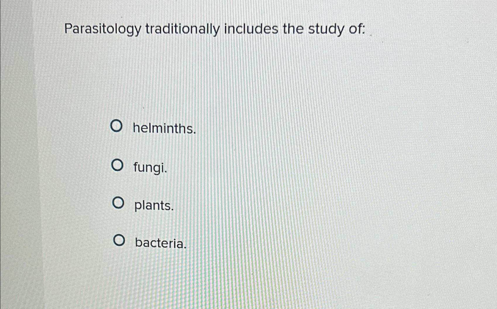 Parasitology traditionally includes the study | Chegg.com