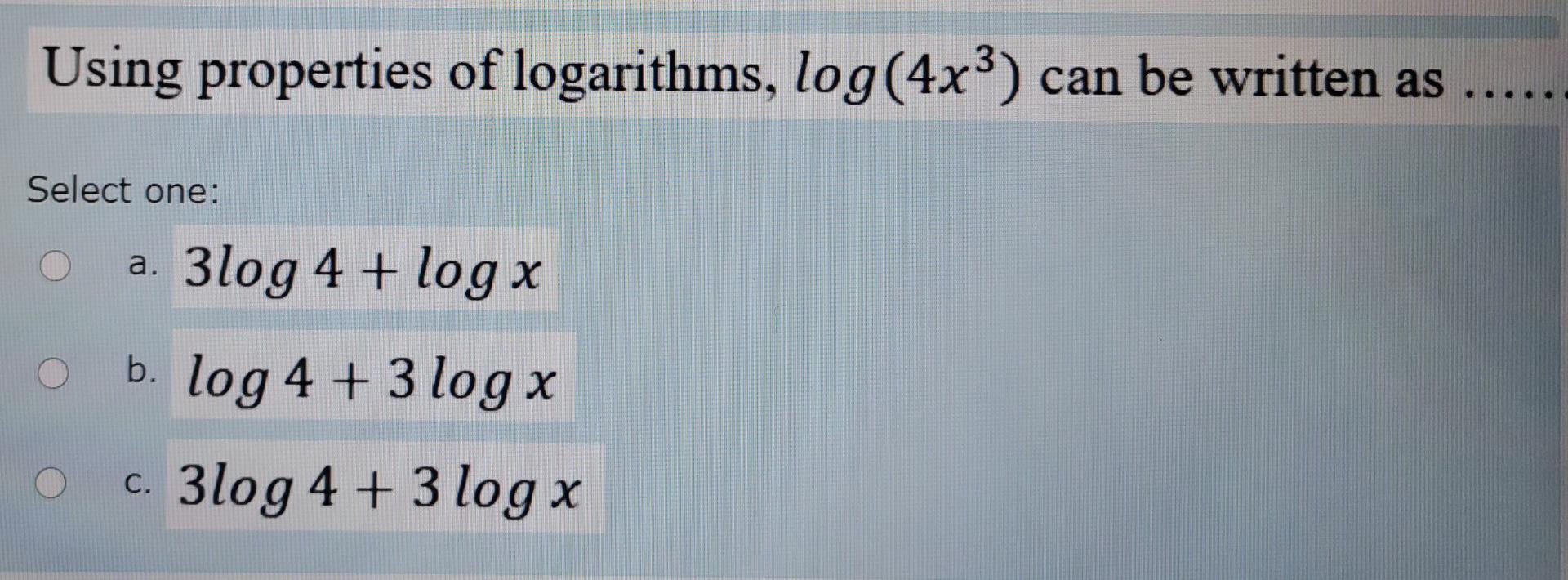 Solved Using properties of logarithms, log(4x3) can be | Chegg.com