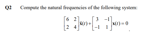 Q2 ﻿Compute the natural frequencies of the following | Chegg.com
